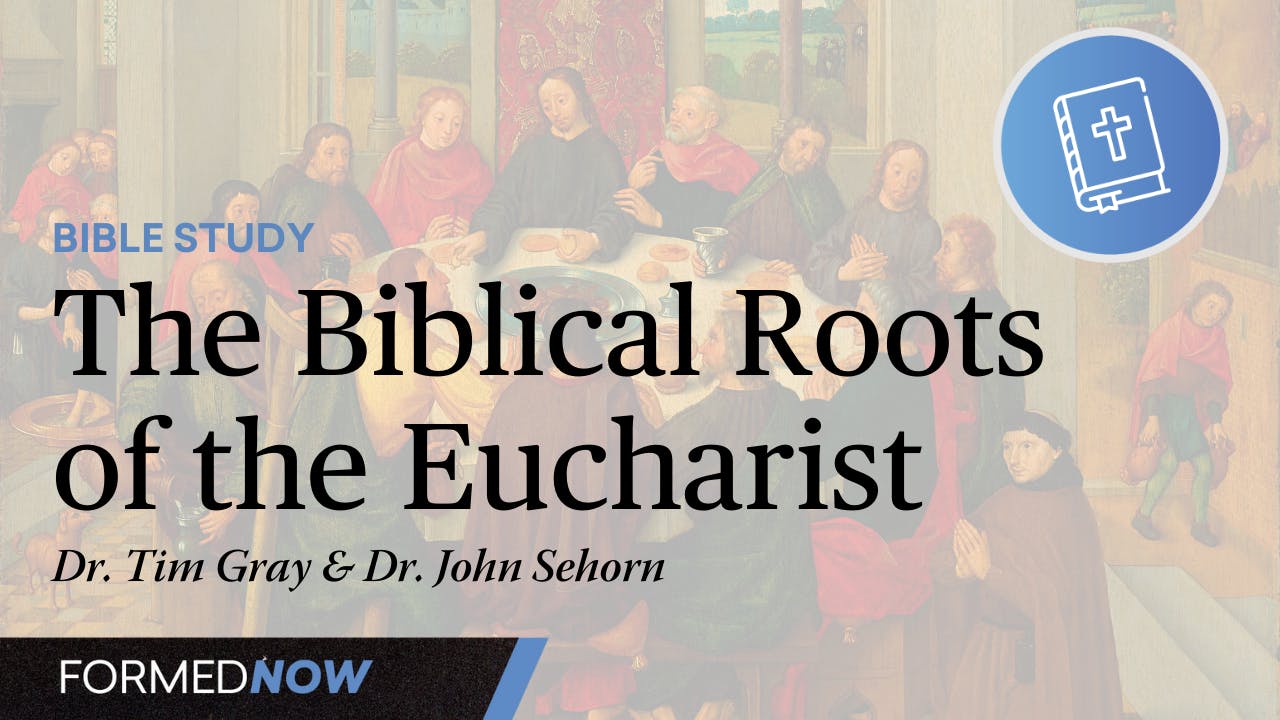The Biblical Roots of the Eucharist - Season 1 - Formed
