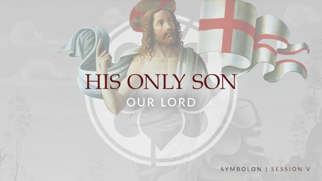 I Believe in Jesus Christ | Symbolon | Session 4 - Symbolon: The Faith ...