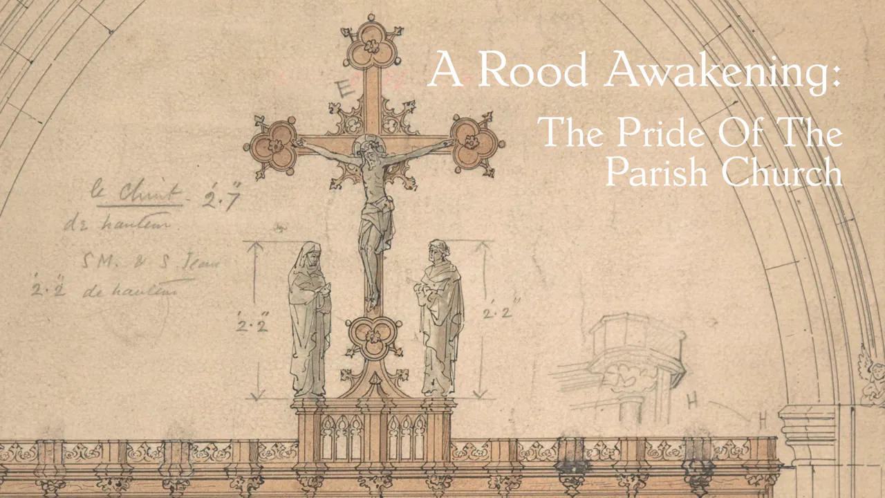 A Rood Awakening: The Pride Of The Parish Church - Our Free Lectures ...