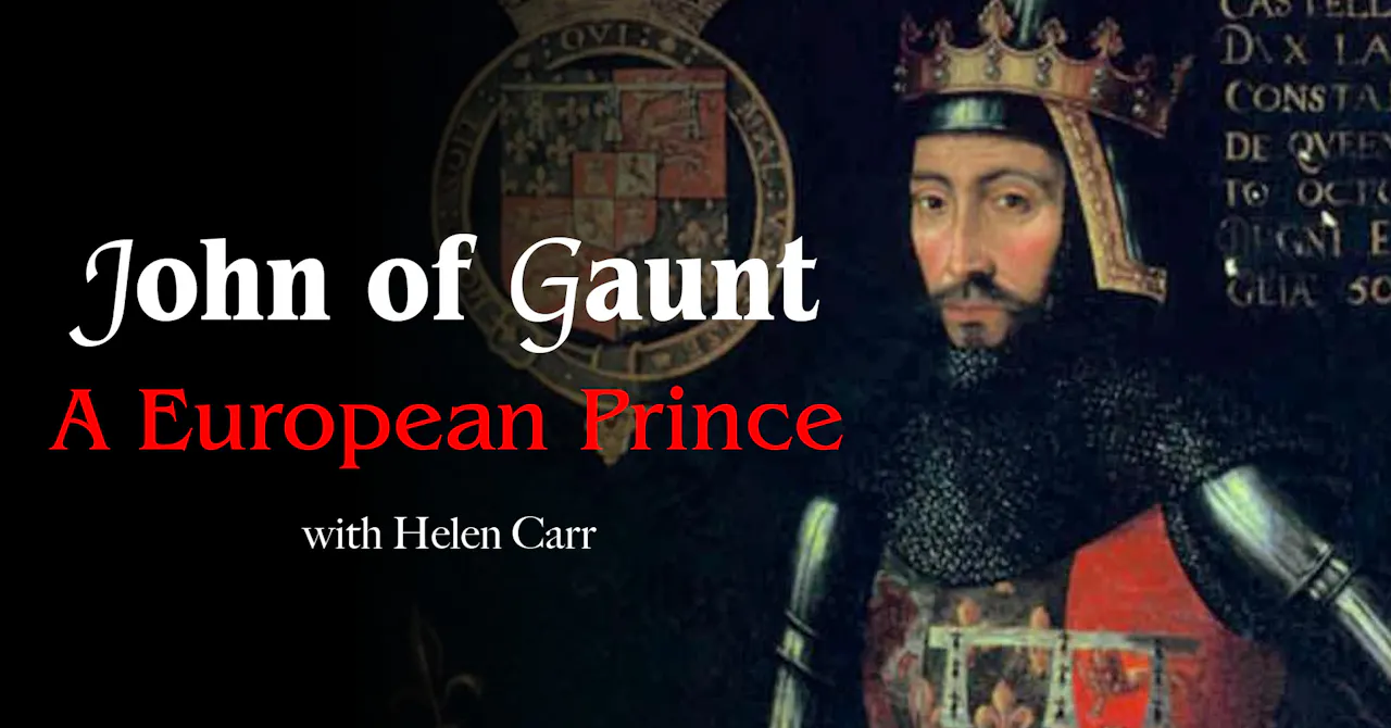 John of Gaunt: A European Prince - Member Exclusive Lectures - CCT Digital