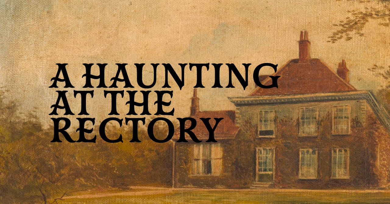 A Haunting at the Rectory - Member Exclusive Lectures - CCT Digital