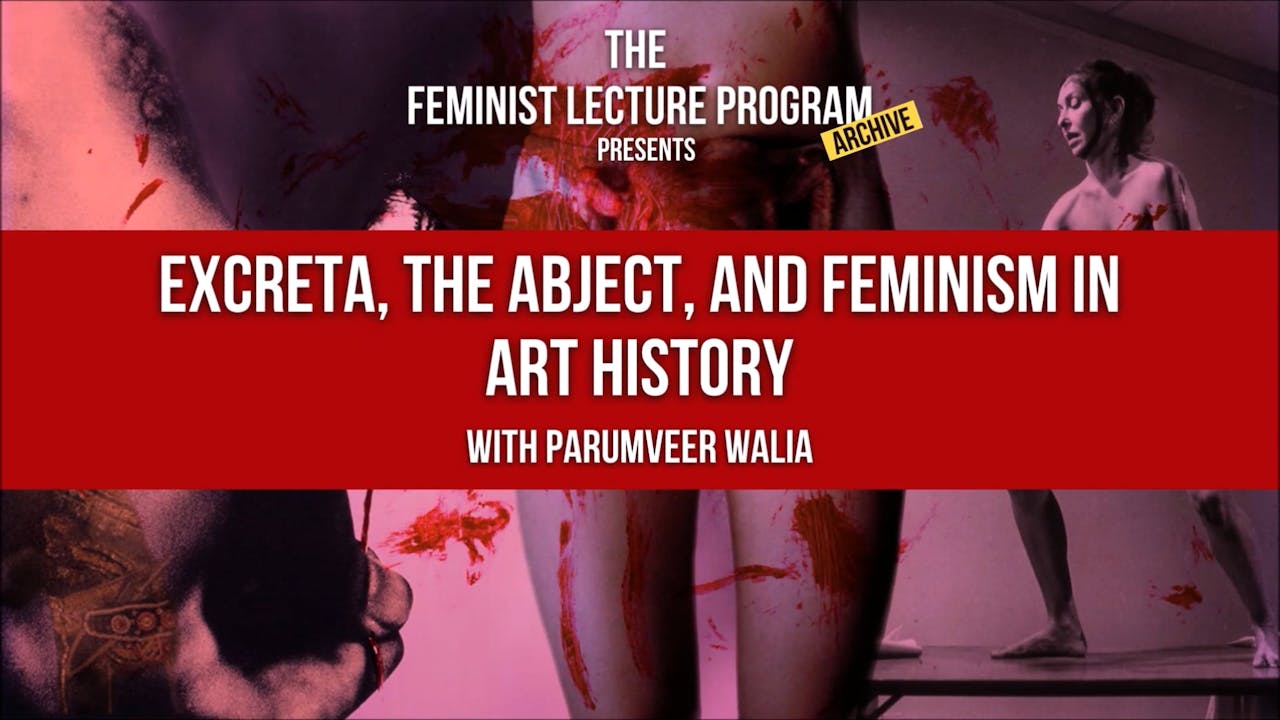 Excreta, The Abject and Feminism in Art History - The Feminist Lecture Program