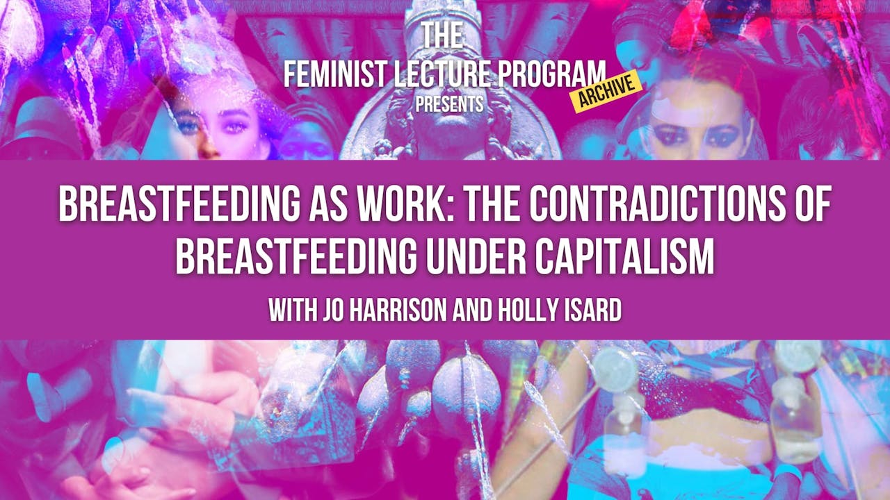 TRAILER - THE CONTRADICTIONS OF BREASTFEEDING UNDER CAPITALISM - The Feminist Lecture Program