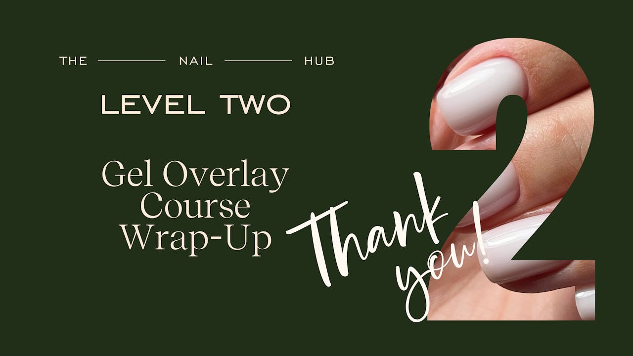 Level 2 - Gel Overlay Course Wrap-Up - Section 1 - The Nail Hub TV