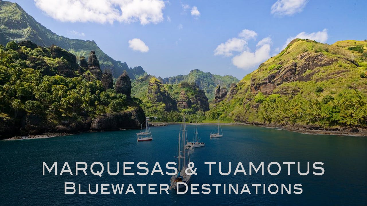 Bluewater Destinations: Ep3 - Marquesas & Tuamotus - SAILFLIX