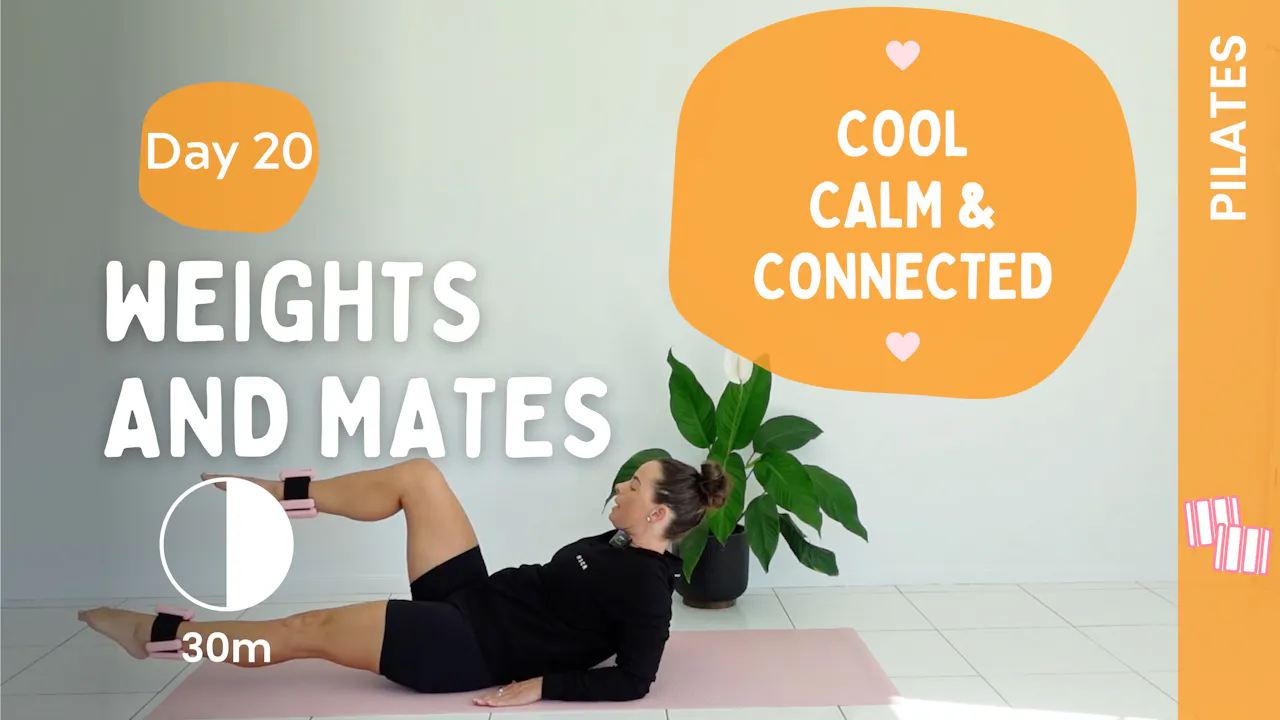 Day 20 - Weights and Mates - Pilates - Cool, Calm & Connected - 30 ...