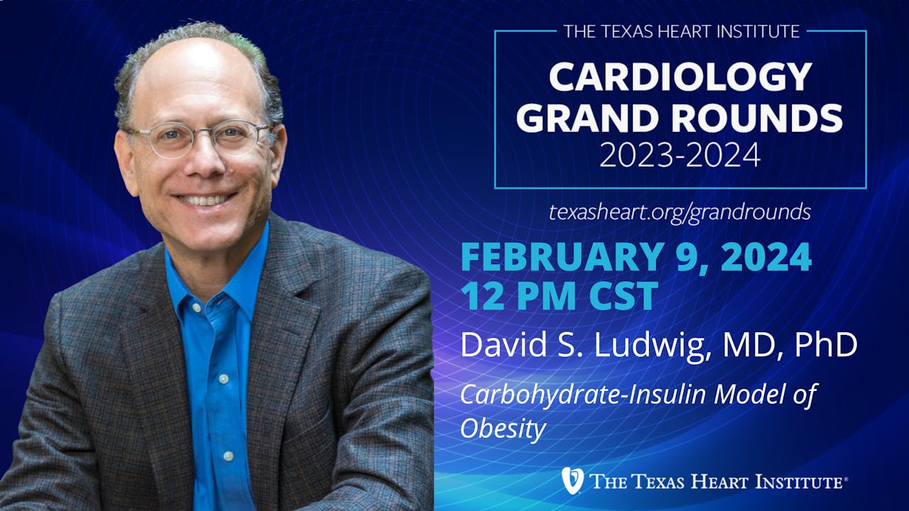 David S. Ludwig, MD, PhD | Carbohydrate-Insulin Model of Obesity - Texas Heart® TV by The Texas ...