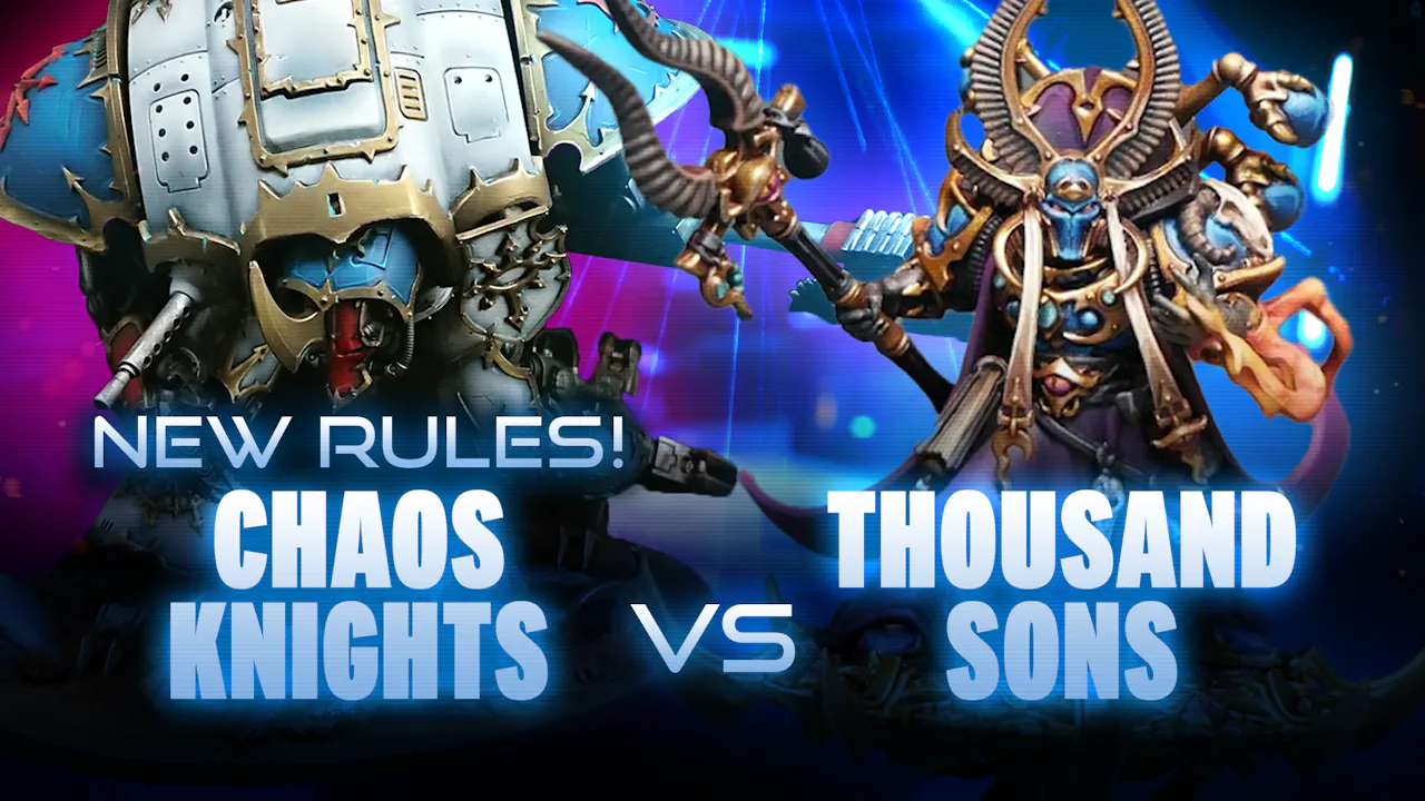 Chaos Knights vs Thousands Sons Battle Report - The War Room