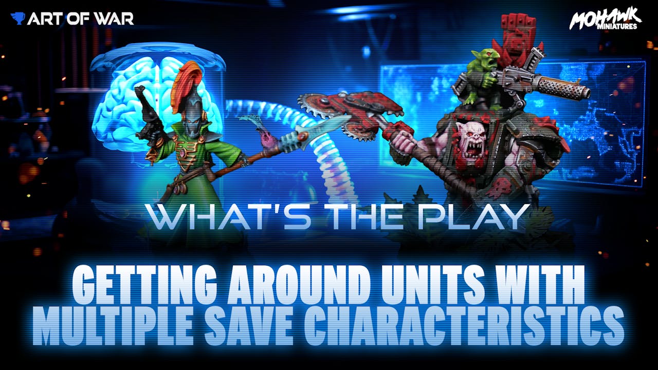 Whats the Play - Getting Around Units with Multiple Save ...