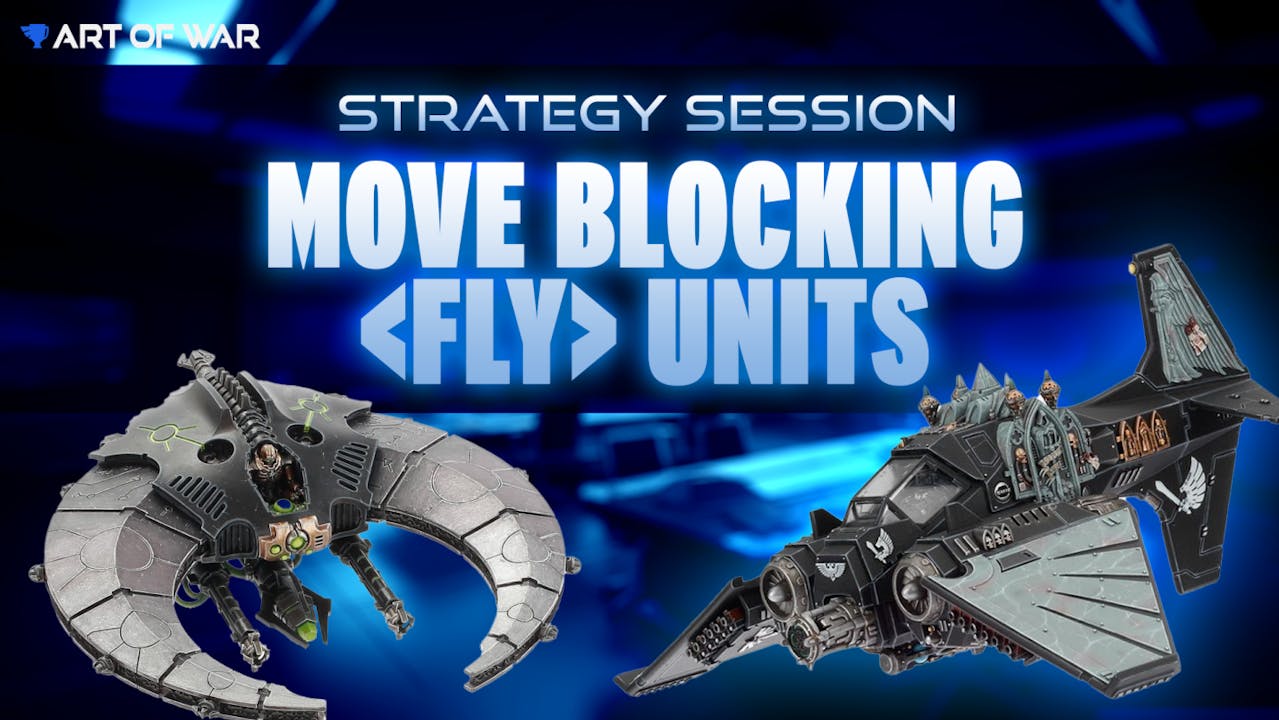 Strategy Session - Move Blocking Fly Units - The War Room
