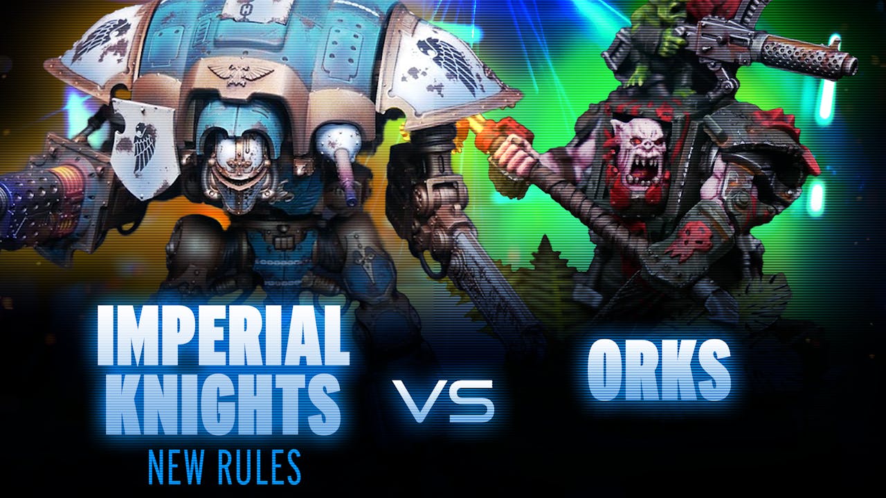 NEW Codex Imperial Knights vs Orks Battle Report - The War Room