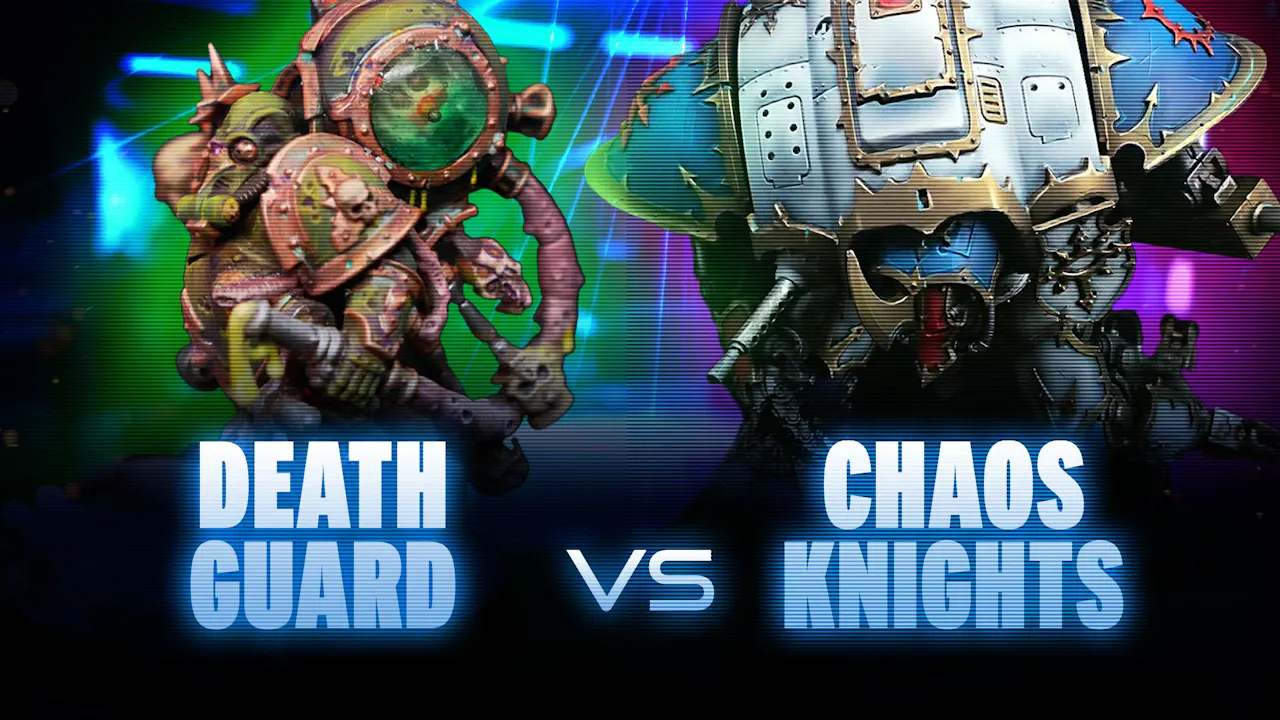 Death Guard vs Chaos Knights Battle Report - The War Room