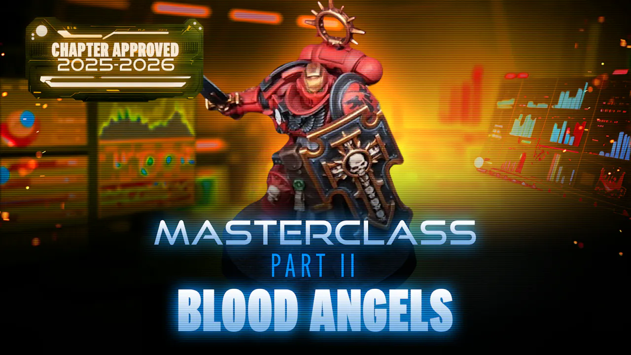 Masterclass - Blood Angels - Part II (August 2025) - The War Room
