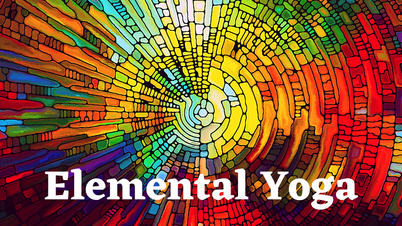 Elemental Yoga - Wood, Fire, Earth, Metal, Water - YRS Self Care Circle