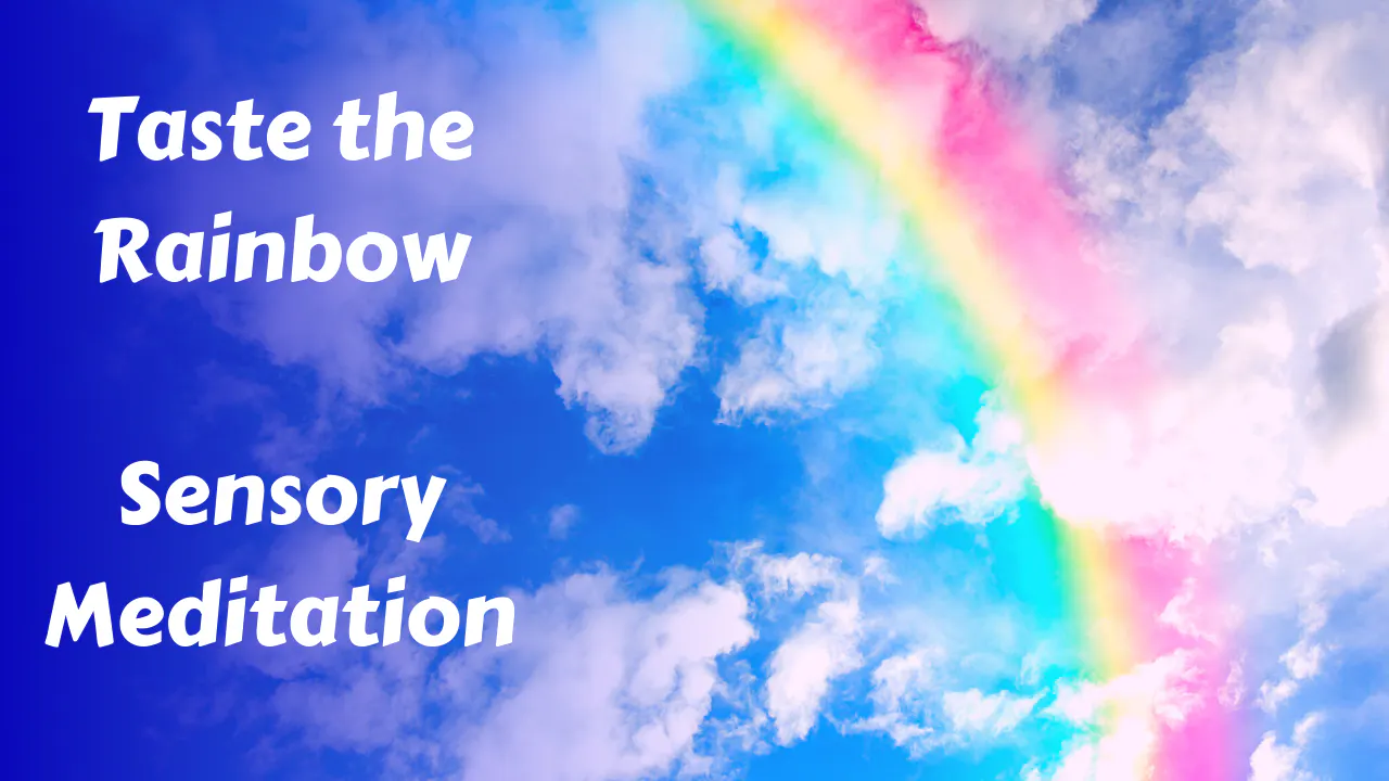 Taste the Rainbow | Mindful Sensory Meditation - YRS Self Care Circle
