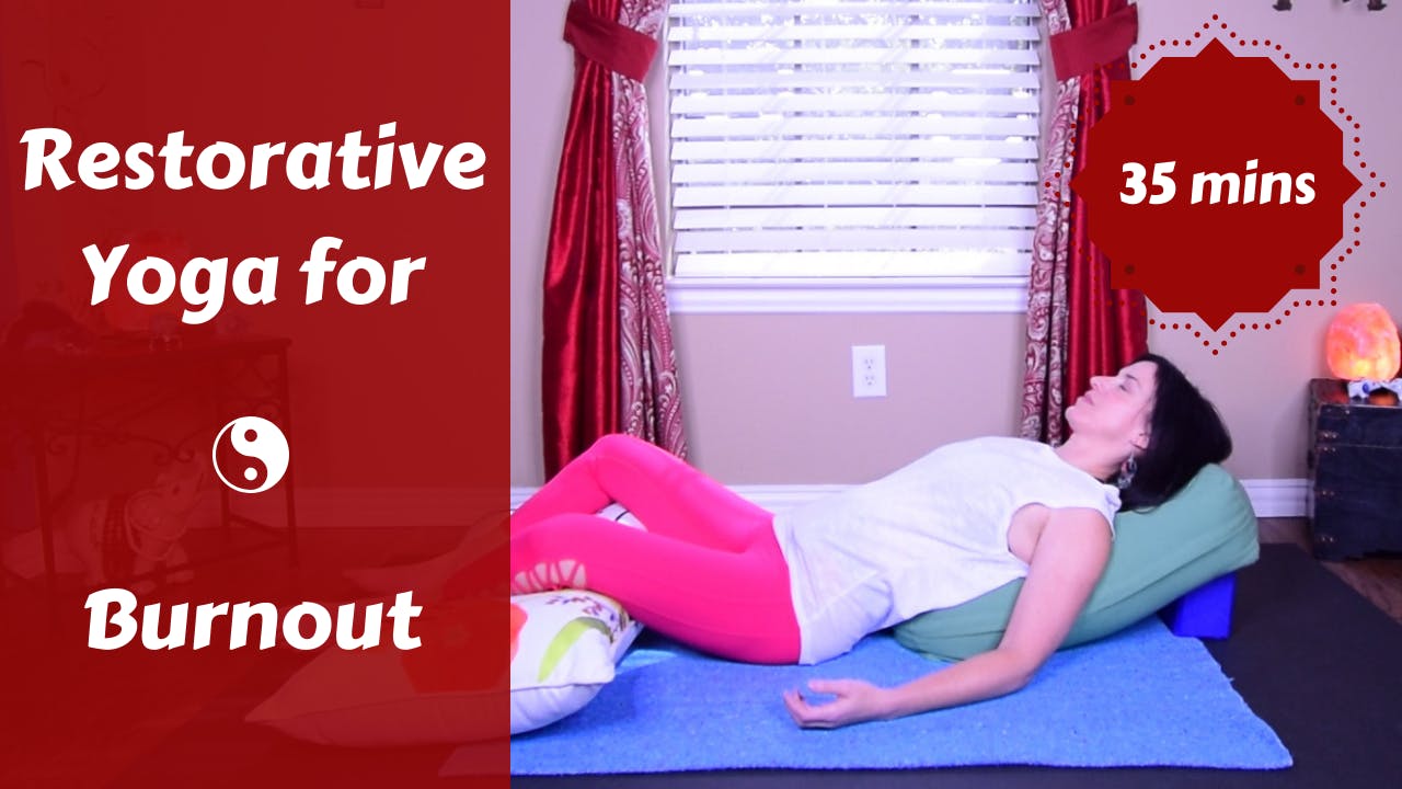 Restorative Yoga for Burnout - Yoga 25-35 Minutes - YRS Self Care Circle