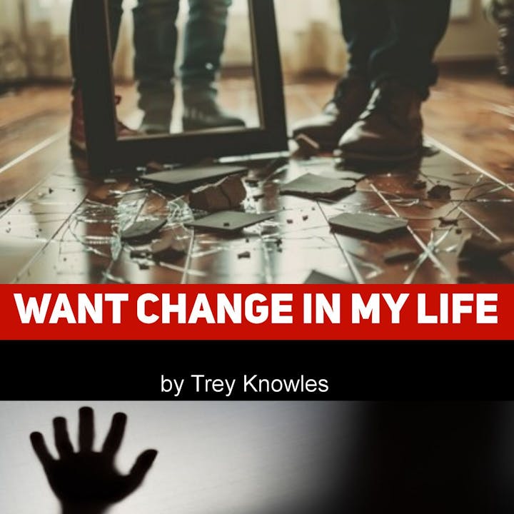 Want Change in My Life - Trey Knowles Music - Trey Knowles Power Message Tv