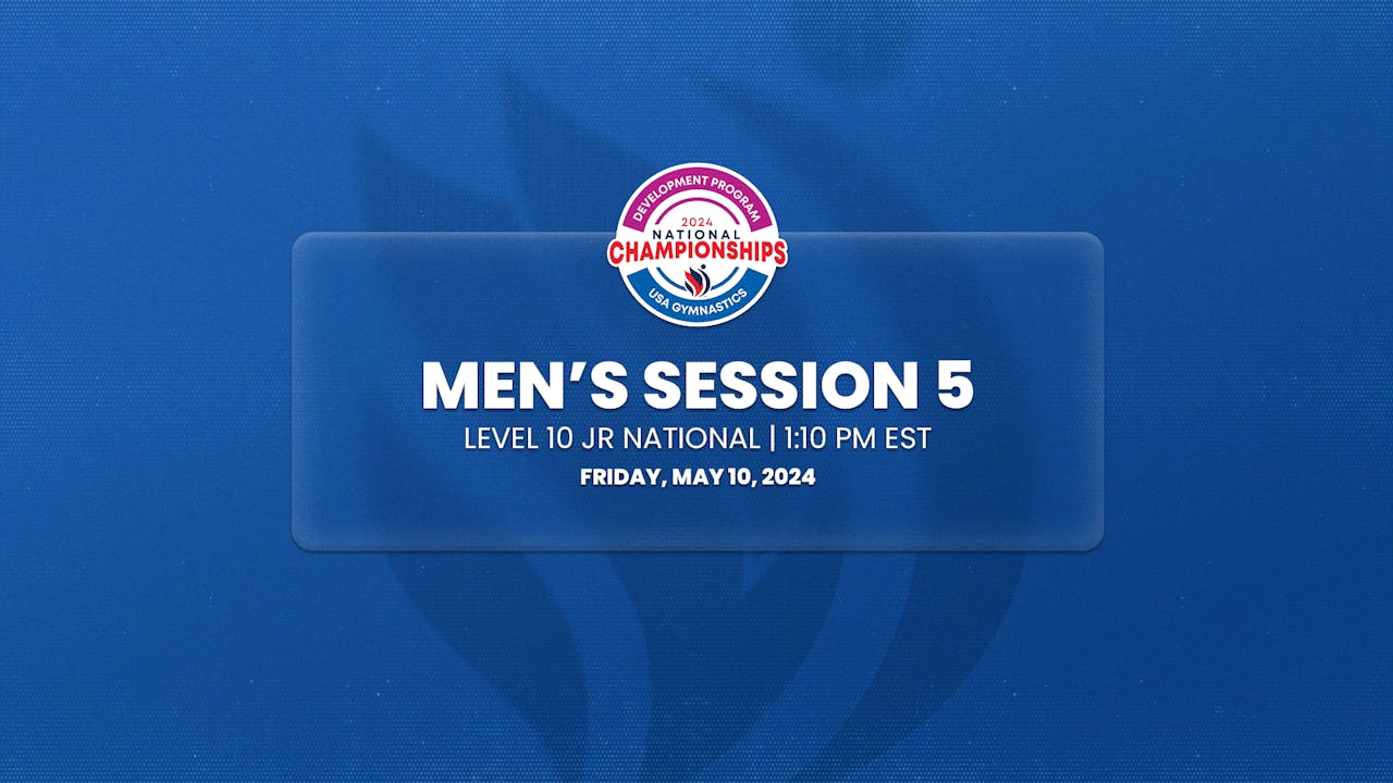 Session 5 Level 10 JN - 2024 Men's Development National Championships - FlipNow