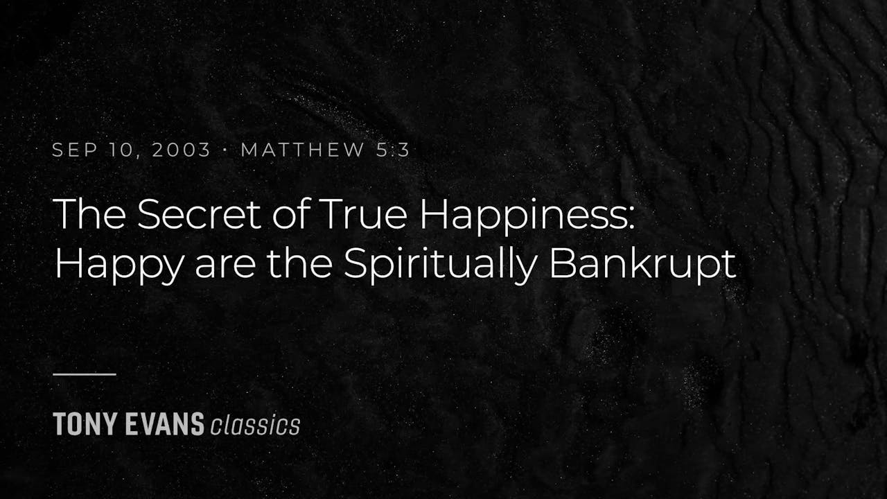 The Secret of True Happiness: Happy Are the Spiritually Bankrupt, Part ...