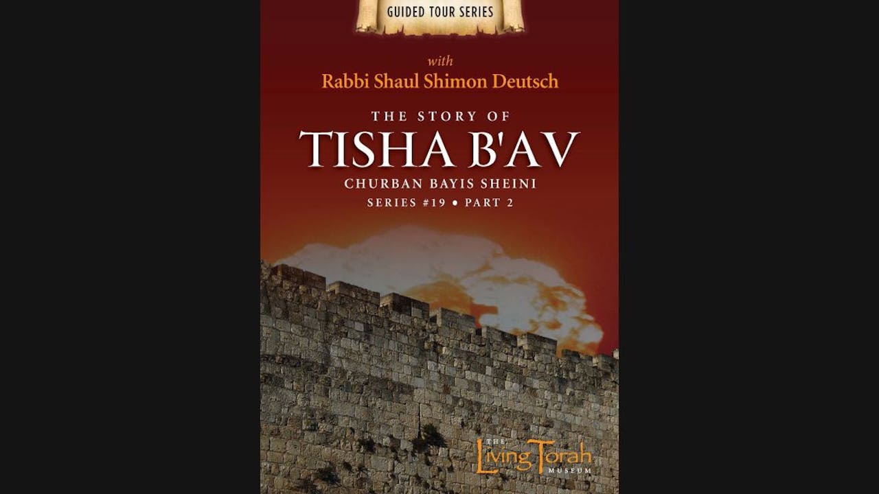 The Story of Thisha B'Av - Churban Bayis Sheini - Living Torah Museum ...
