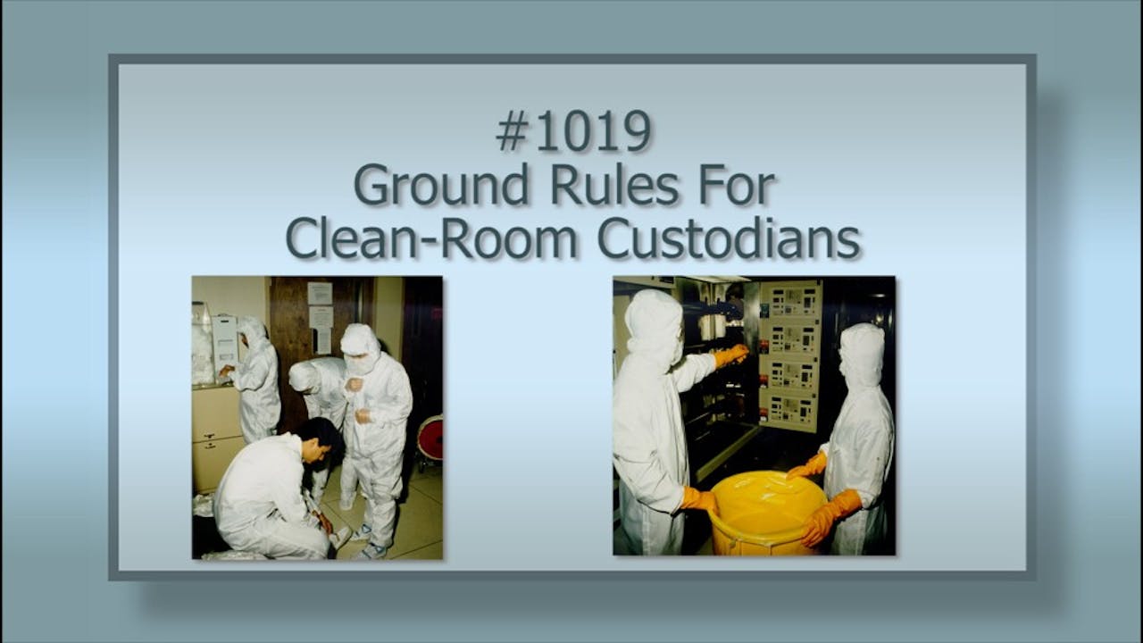 1019 Ground Rules for Clean-Room Custodians - Training Videos