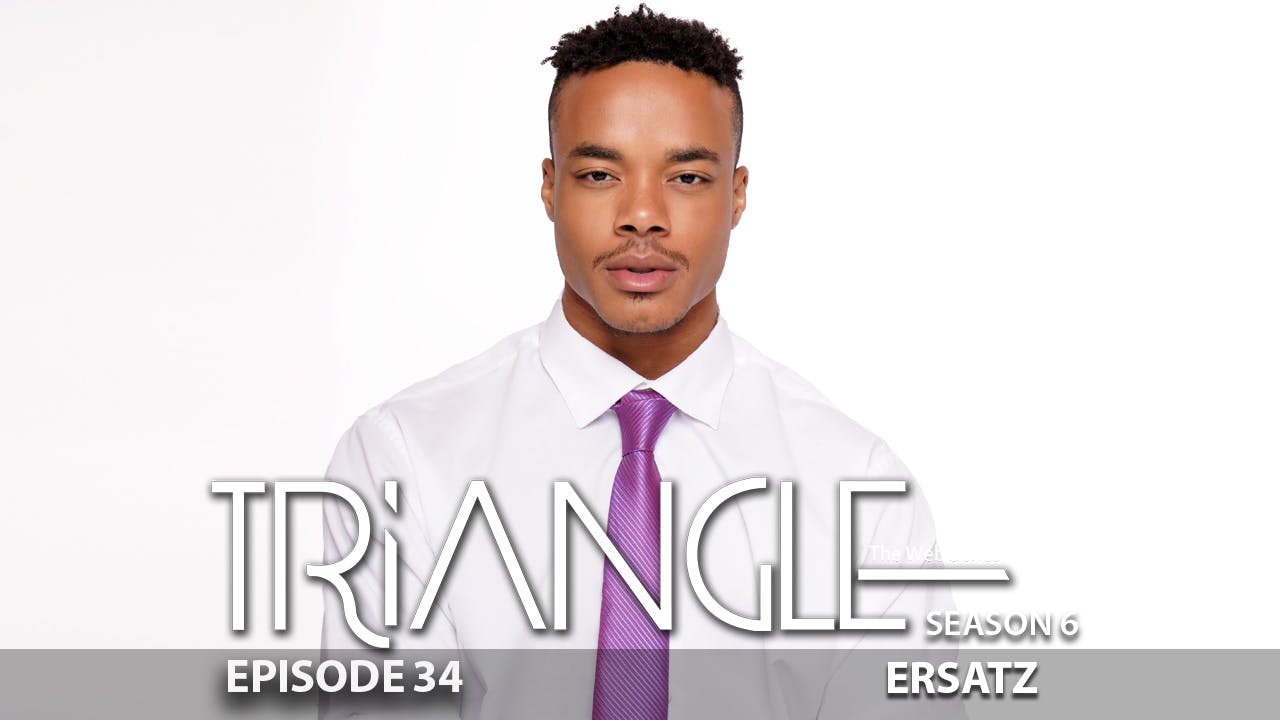 TRIANGLE Season 6 Episode 34 “Ersatz” - Triangle Season 6 - Brtb TV
