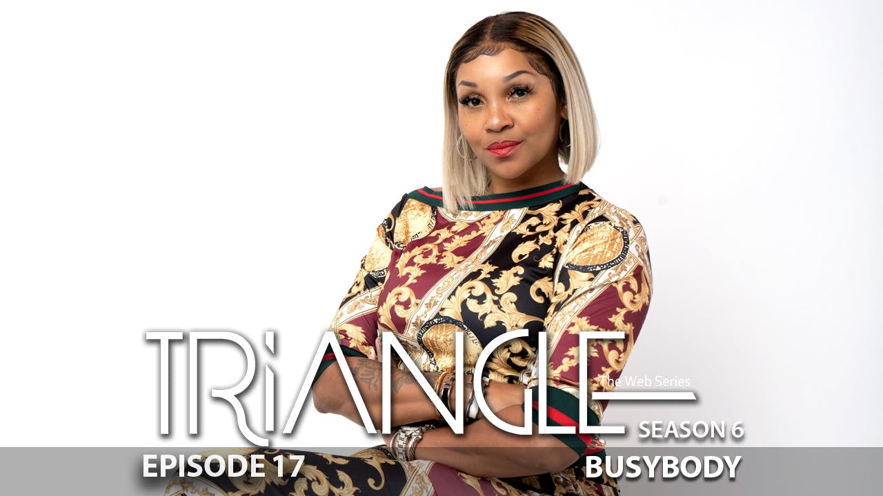 TRIANGLE Season 6 Episode 17 “Busybody” - Triangle Season 6 - Brtb TV
