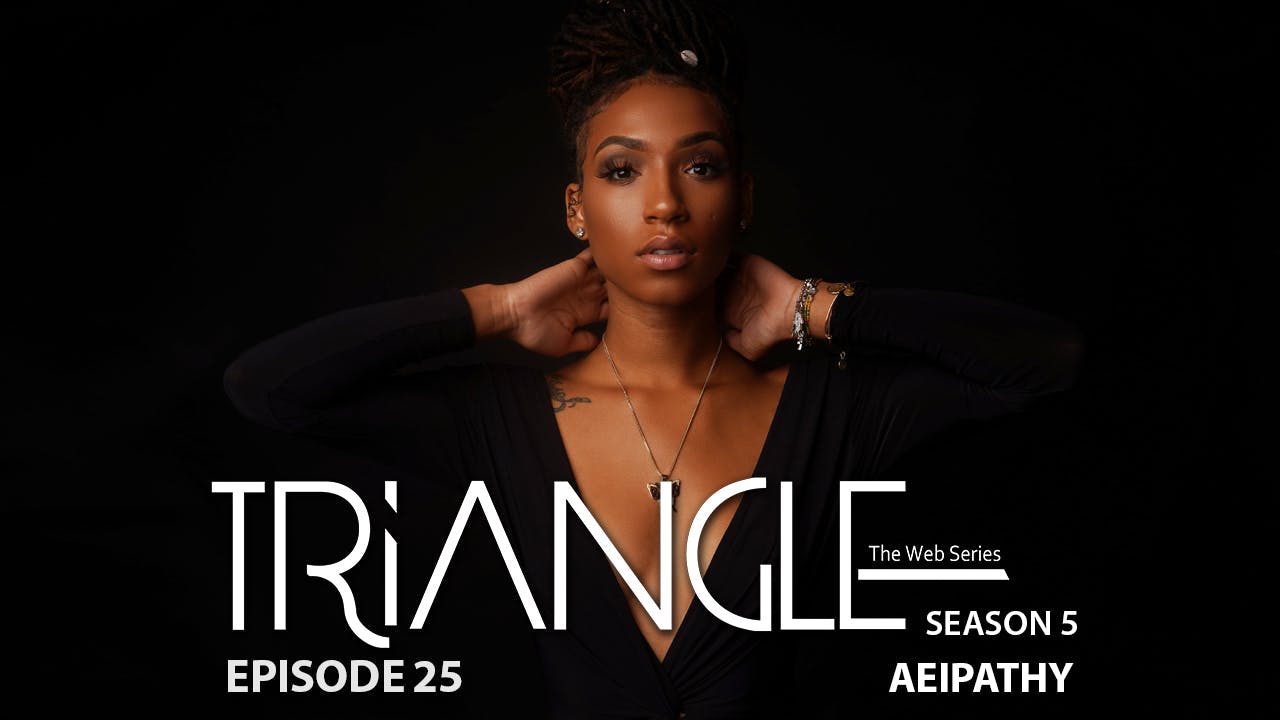 TRIANGLE Season 5 Episode 25 “Aeipathy” - Triangle Season 5 - Brtb TV