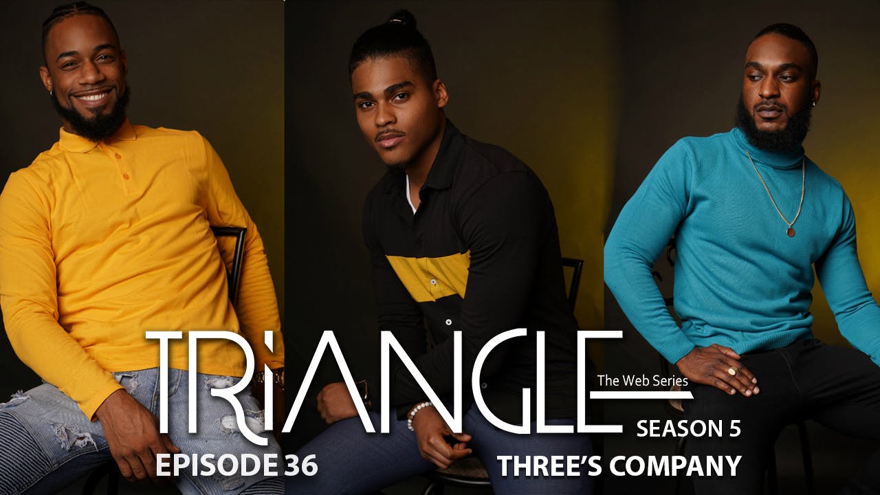TRIANGLE Season 5 Episode 36 “Three’s Company” - Triangle Season 5 ...