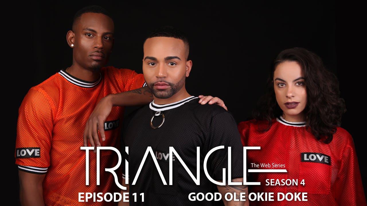 TRIANGLE Season 4 Episode 11 "Good Ole Okie Doke" - Triangle Season 4 ...