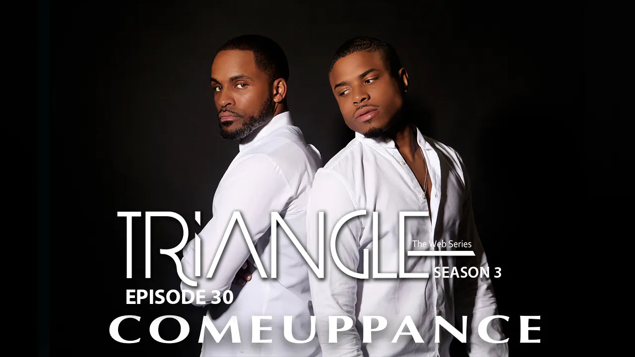 TRIANGLE Season 3 Episode 30 " Comeuppance " Finale - Brtb TV