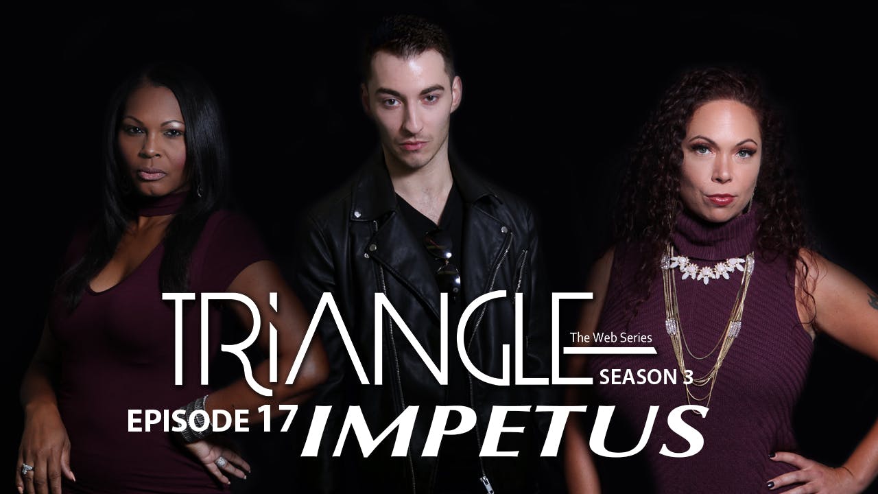 TRIANGLE Season 3 Episode 17 " Impetus" - Brtb TV