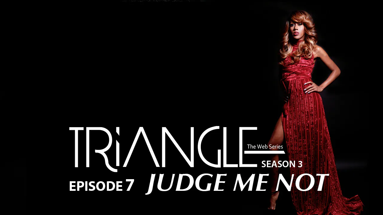 TRIANGLE Season 3 Episode 7 "Judge Me Not" - TRIANGLE The Complete ...