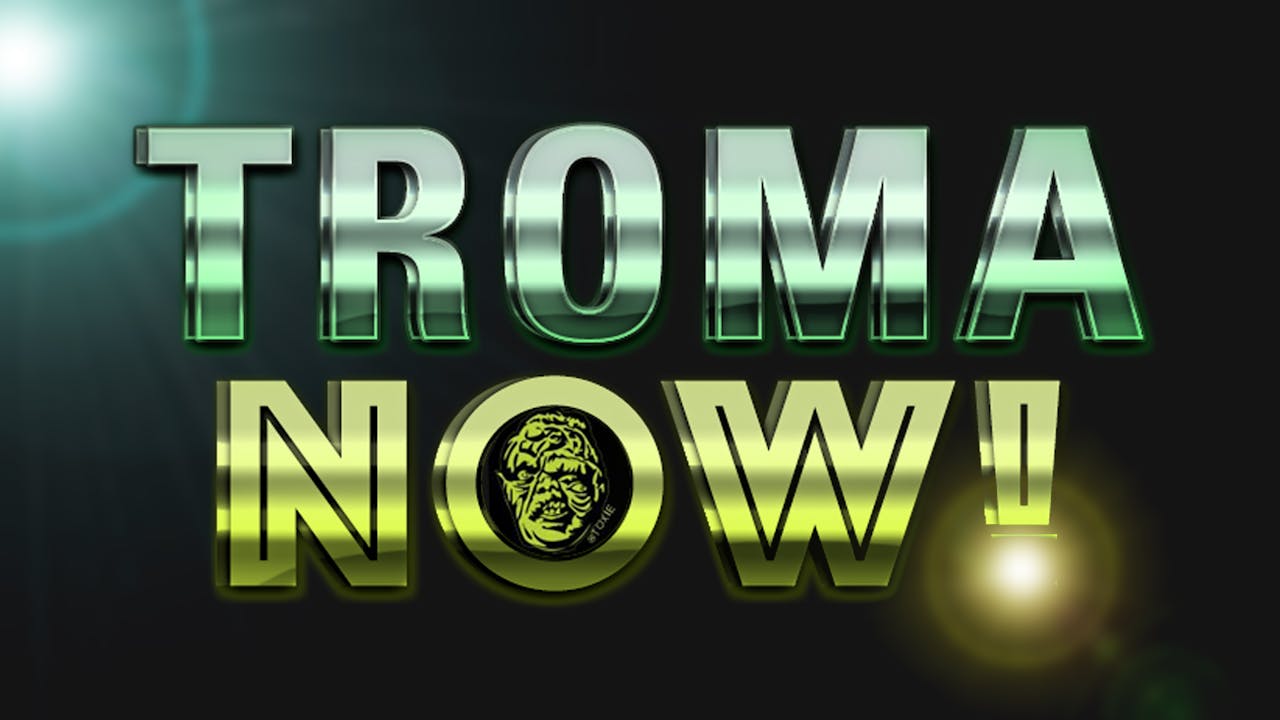 Troma NOW