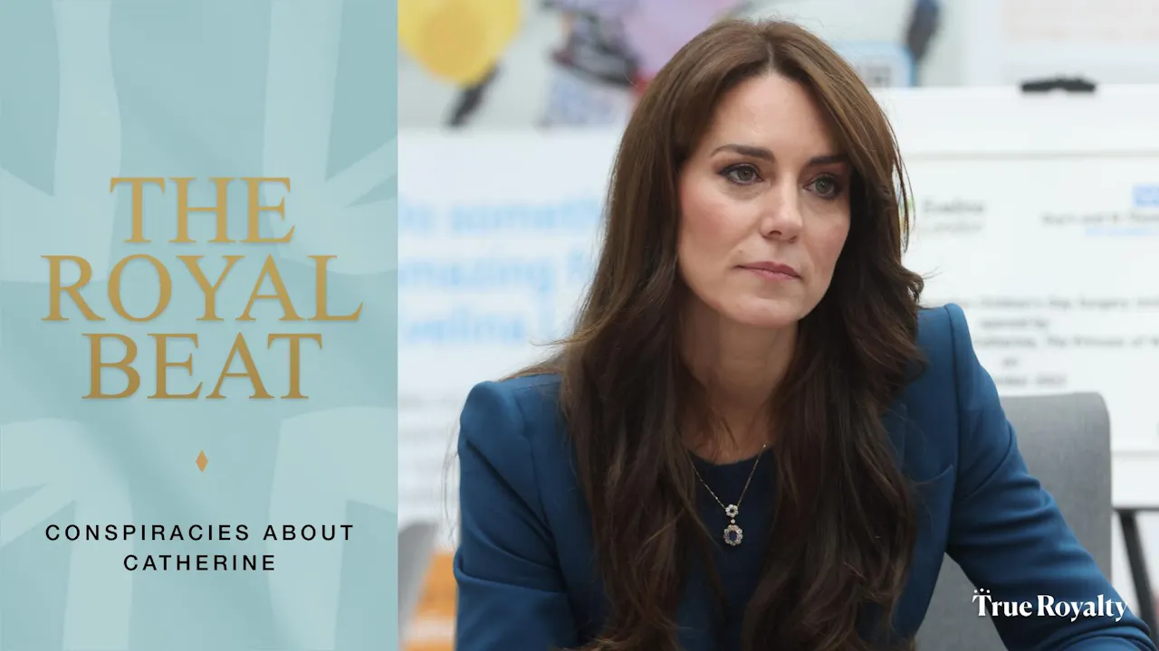 The Royal Beat: Conspiracies about Catherine - True Royalty TV