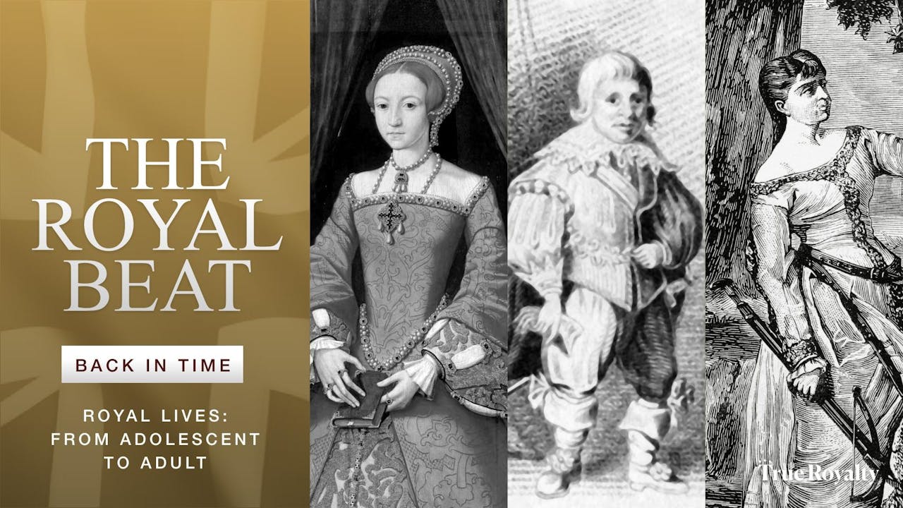 The Royal Beat: Back In Time - Royal Lives: From Adolescent to Adult - True Royalty TV