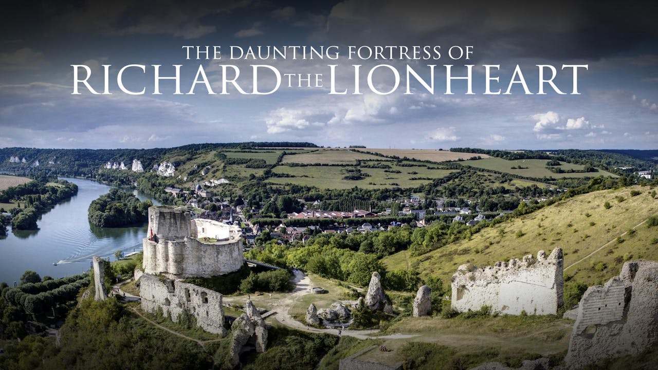 The Daunting Fortress of Richard the Lionheart - True Royalty TV