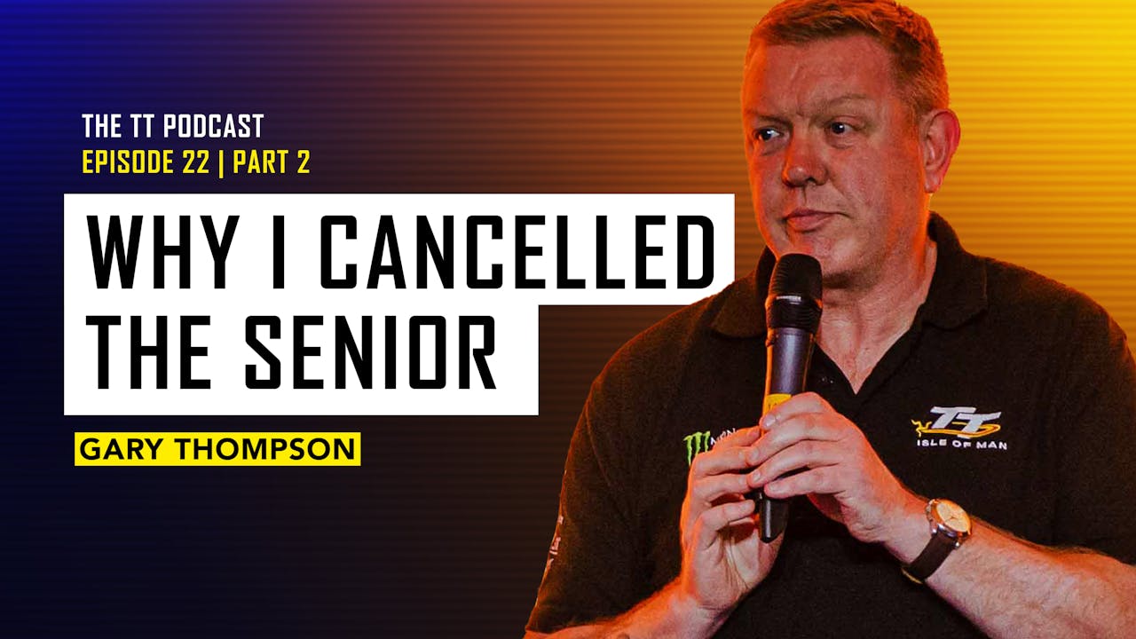 22. Gary Thompson MBE BEM - Part 2 - TT+