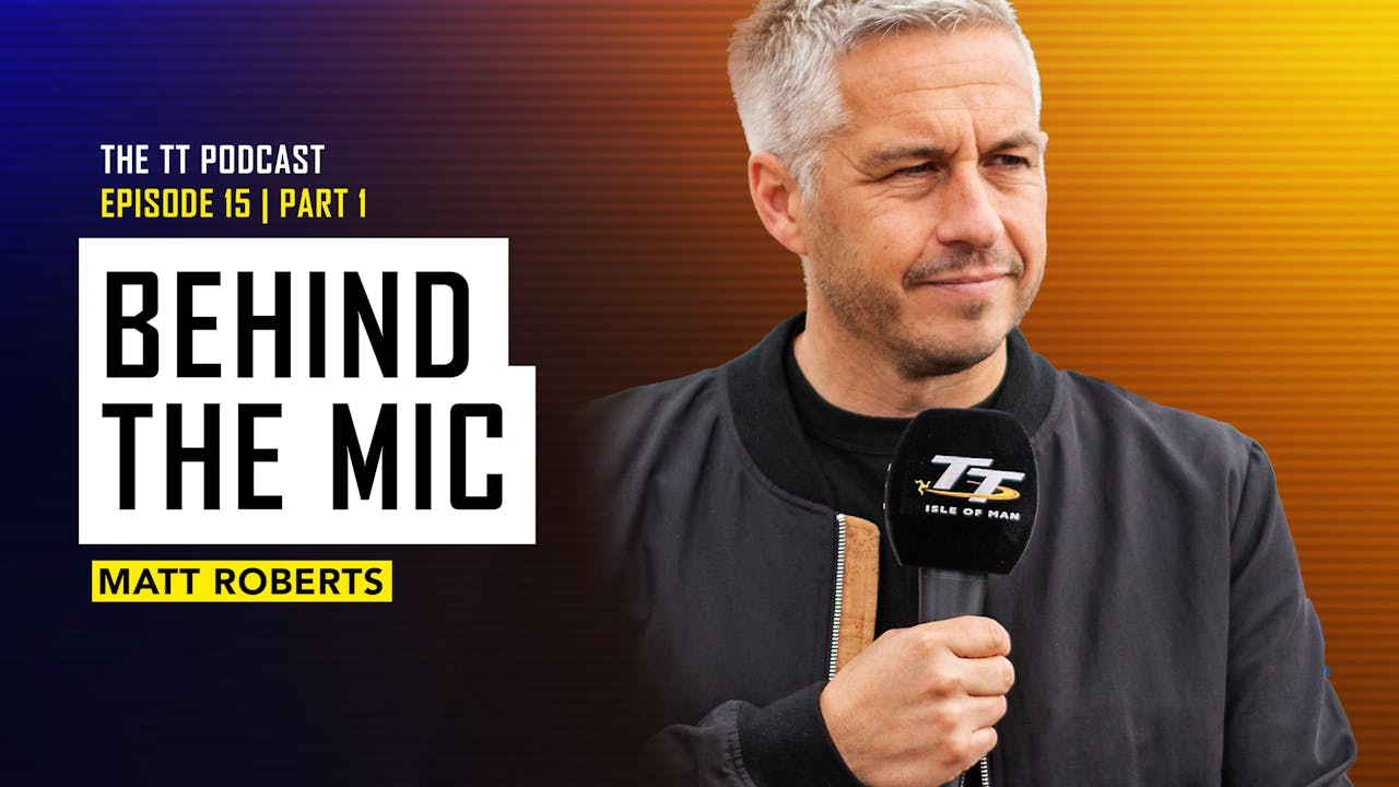 15. Matt Roberts - Part 1 - TT+