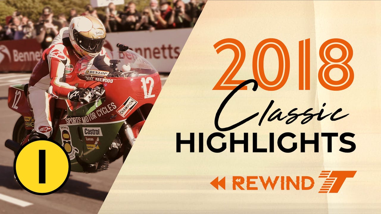 2018 Classic TT Rewind - Ep.1 - TT+