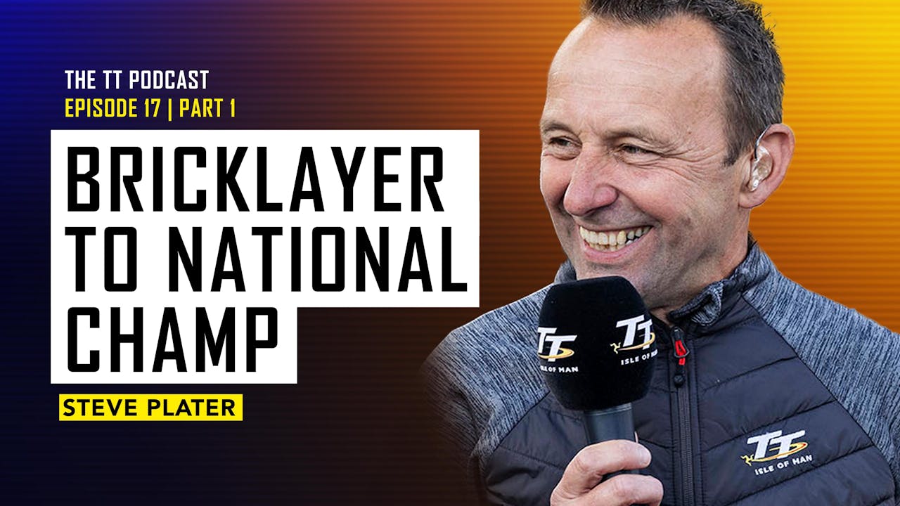 17. Steve Plater - Part 1 - TT+