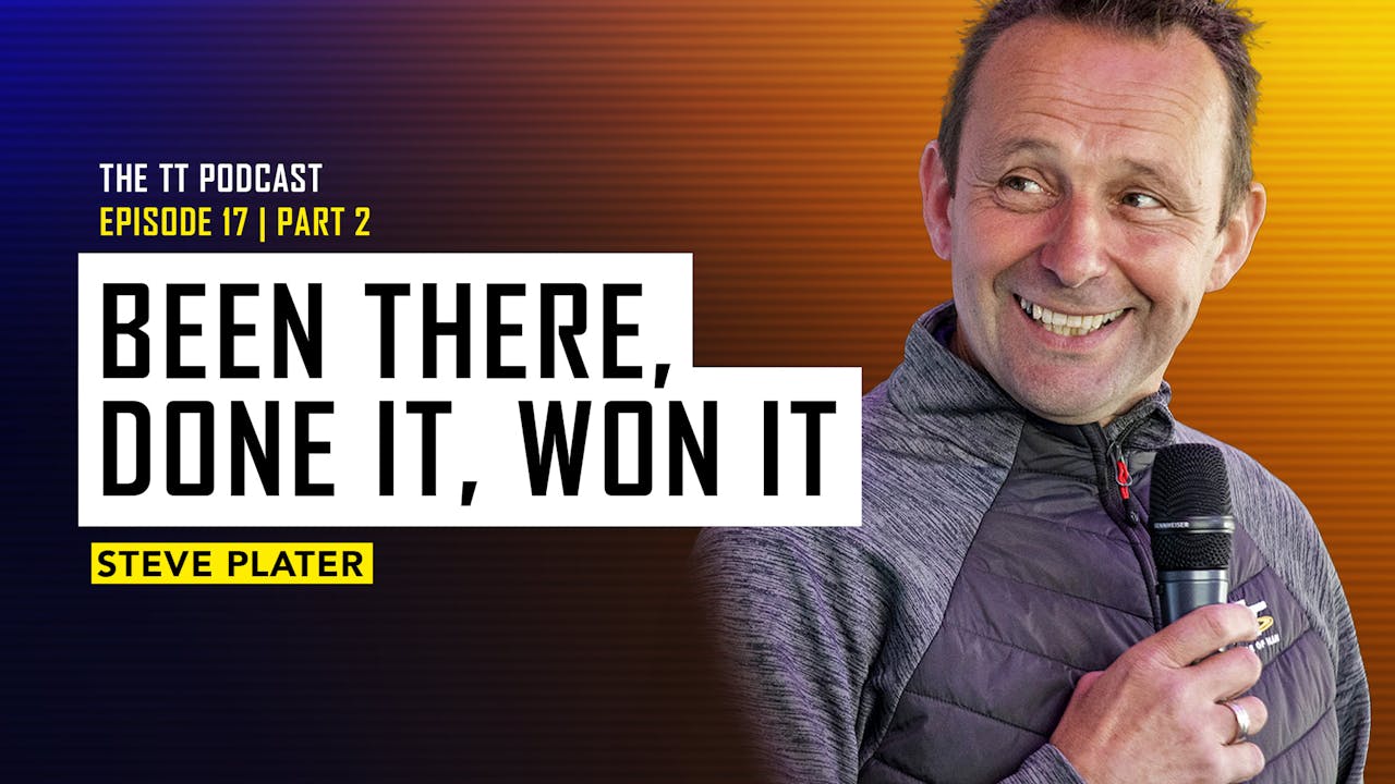 17. Steve Plater - Part 2 - TT+