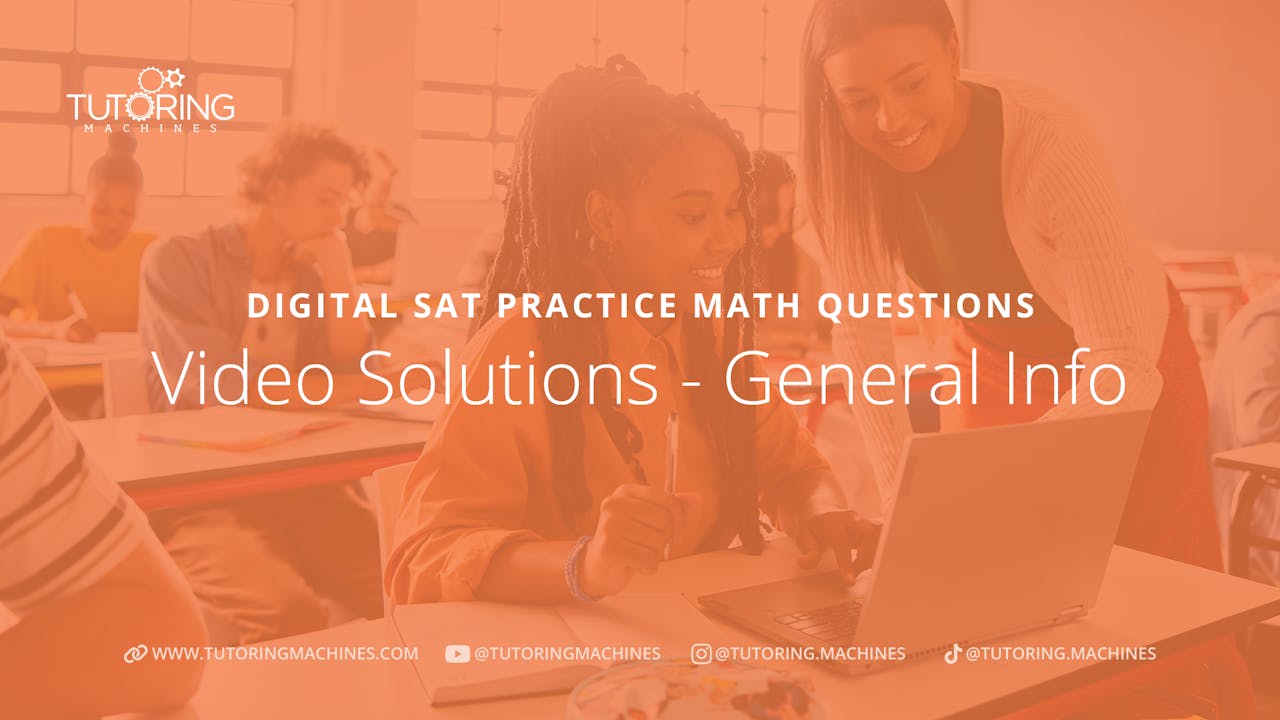 Digital SAT Practice Math Questions - Video Solutions - General ...