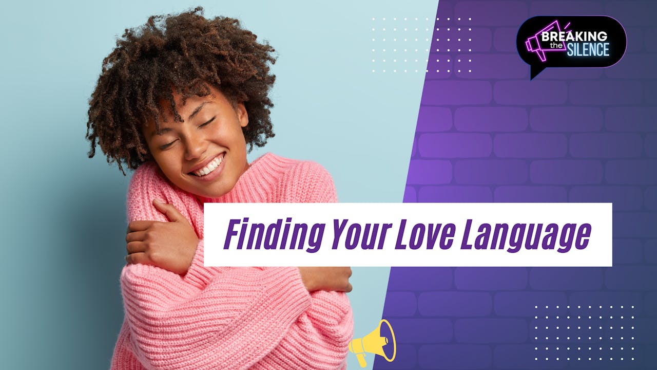 Finding Your Love Language - Breaking the Silence - ULFN