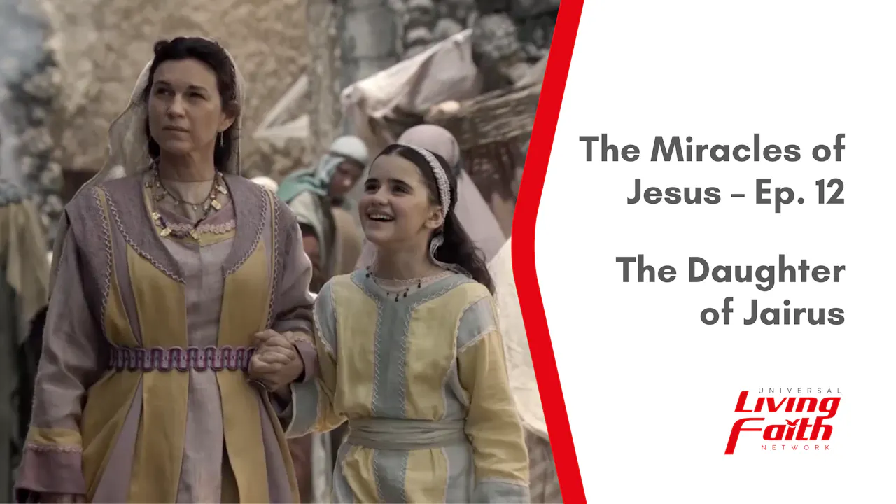 The Daughter of Jairus – Feb. 15th - The Miracles of Jesus - ULFN