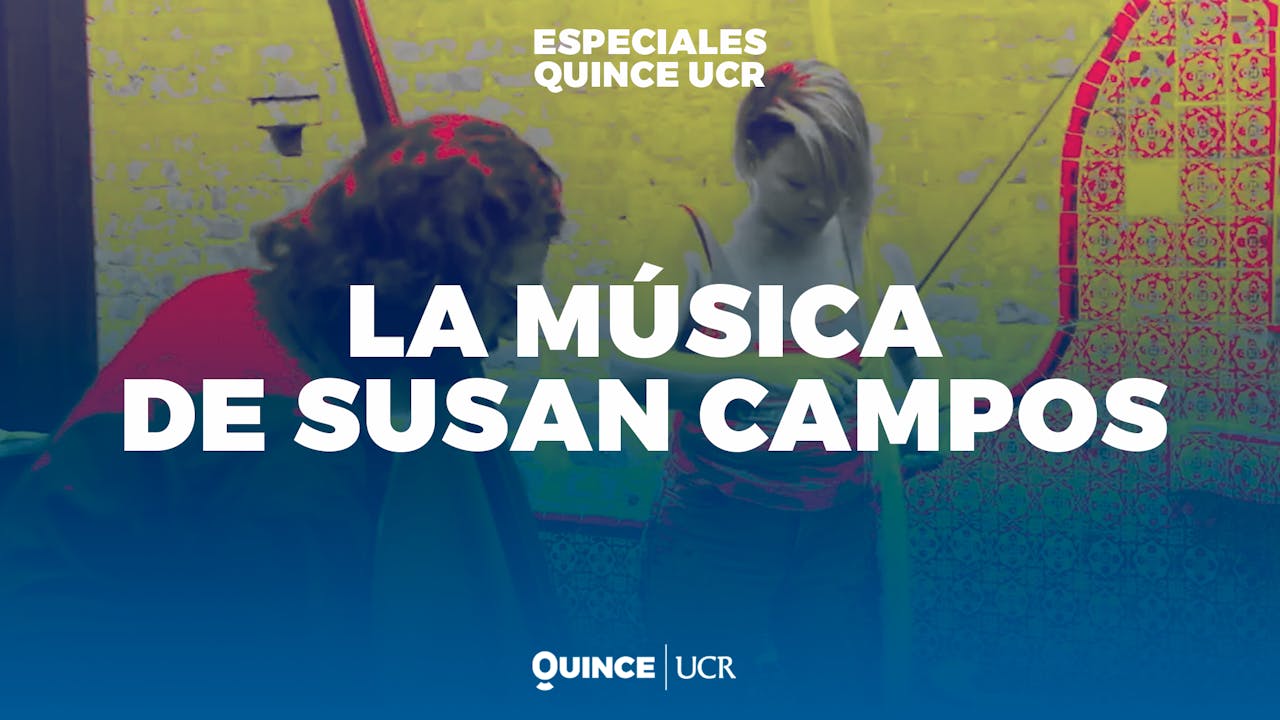 Especiales UCR: La música de Susan Campos - UCRQ