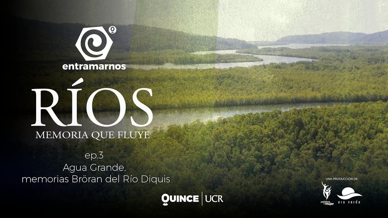 Entramarnos: Agua grande, memorias Bröran del Río Diquis - UCRQ