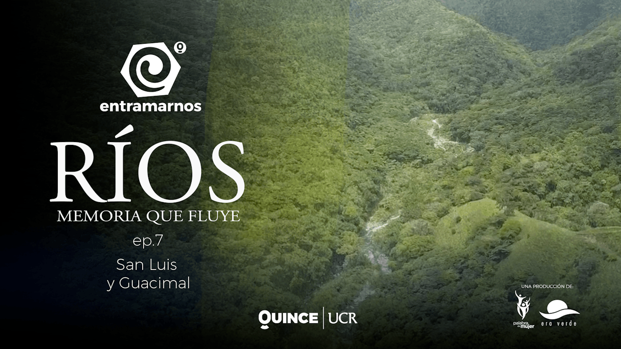 Entramarnos: San Luis y Guacimal - Ríos, memoria que fluye - UCRQ