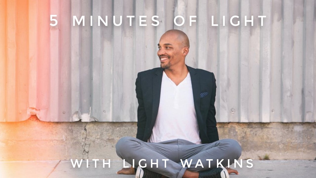 5 Minutes of Light: Light Watkins - Unplug Meditation