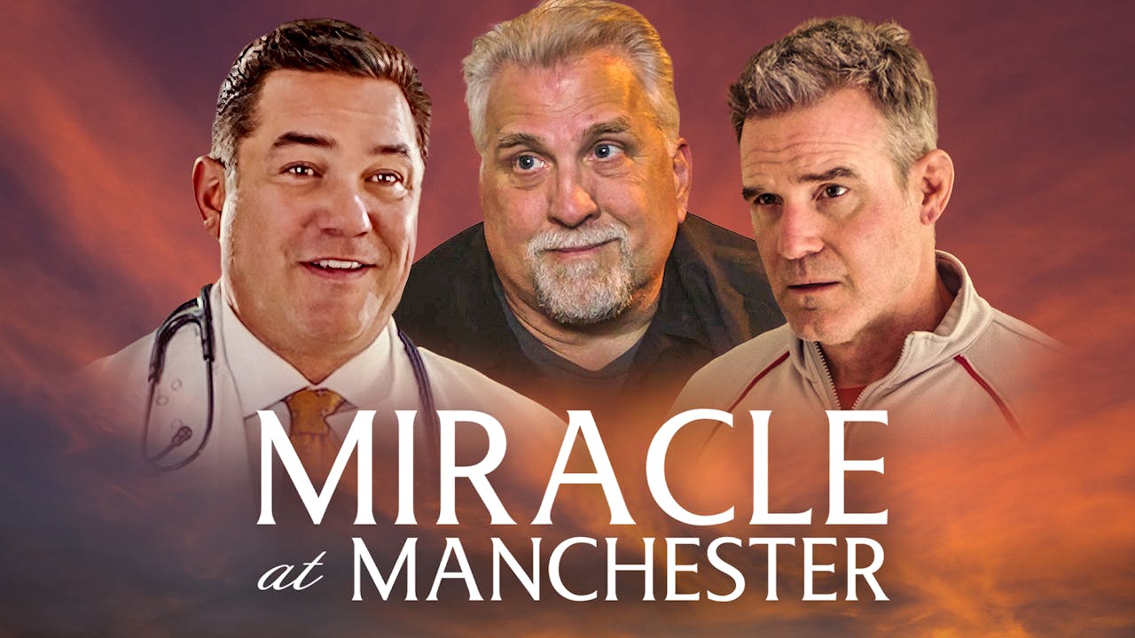 Miracle at Manchester - Miracle at Manchester - UP Faith and Family